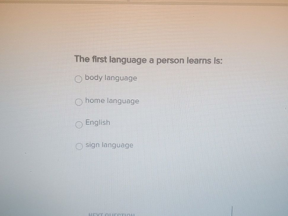 The first language a person learns is: body