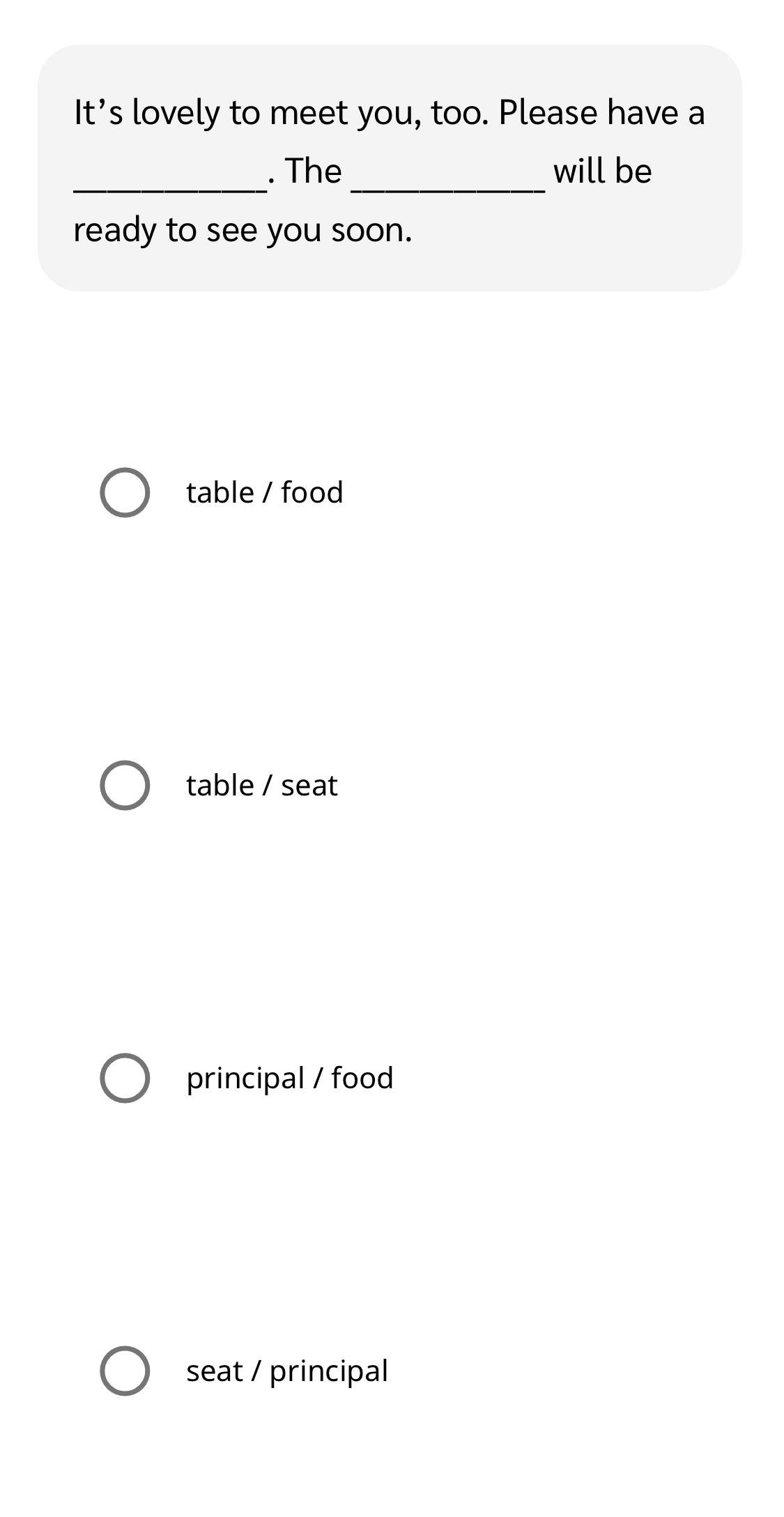 It's lovely to meet you, too. Please have a | StudyX