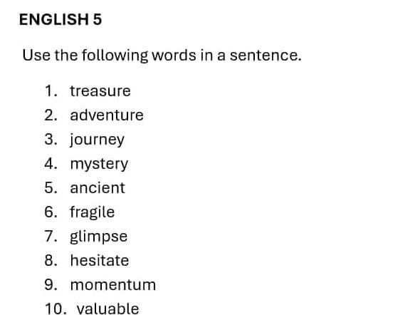 Use the following words in a sentence. 1.