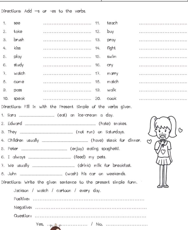 Directions: Add -s or -es to the verbs. 1.