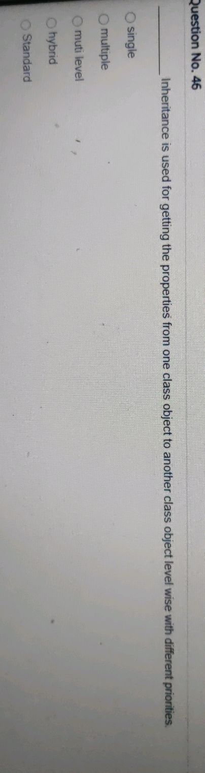 Question No. 46 Inheritance is used for | StudyX