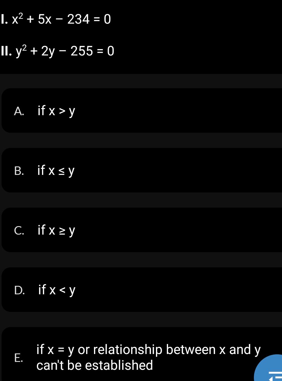 I. $x^2 + 5x - 234 = 0$ II. $y^2 + 2y - 255 | StudyX