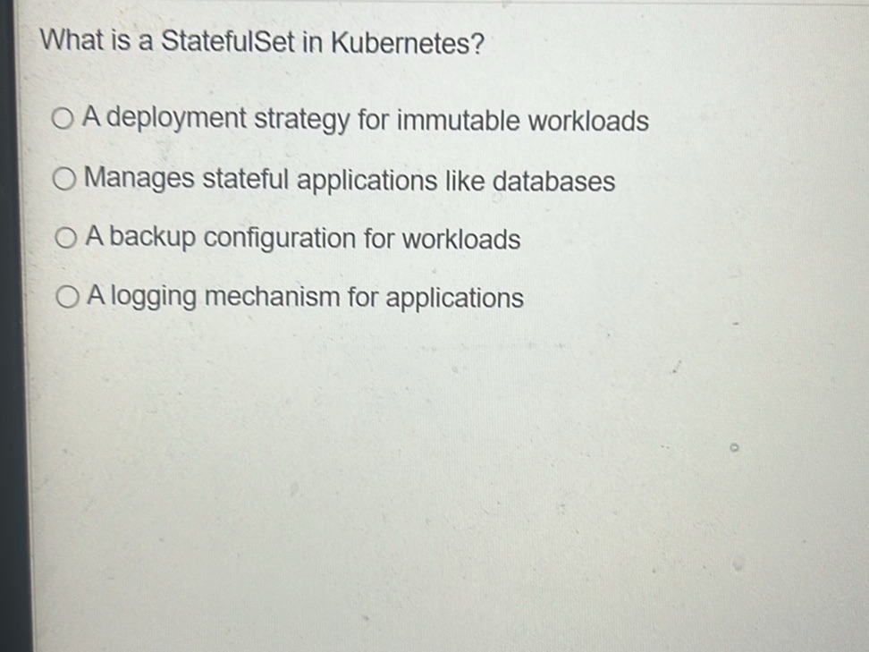 What is a StatefulSet in Kubernetes? A | StudyX