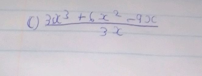 Simplify the expression (c) (3x^3 + 6x^2 - | StudyX