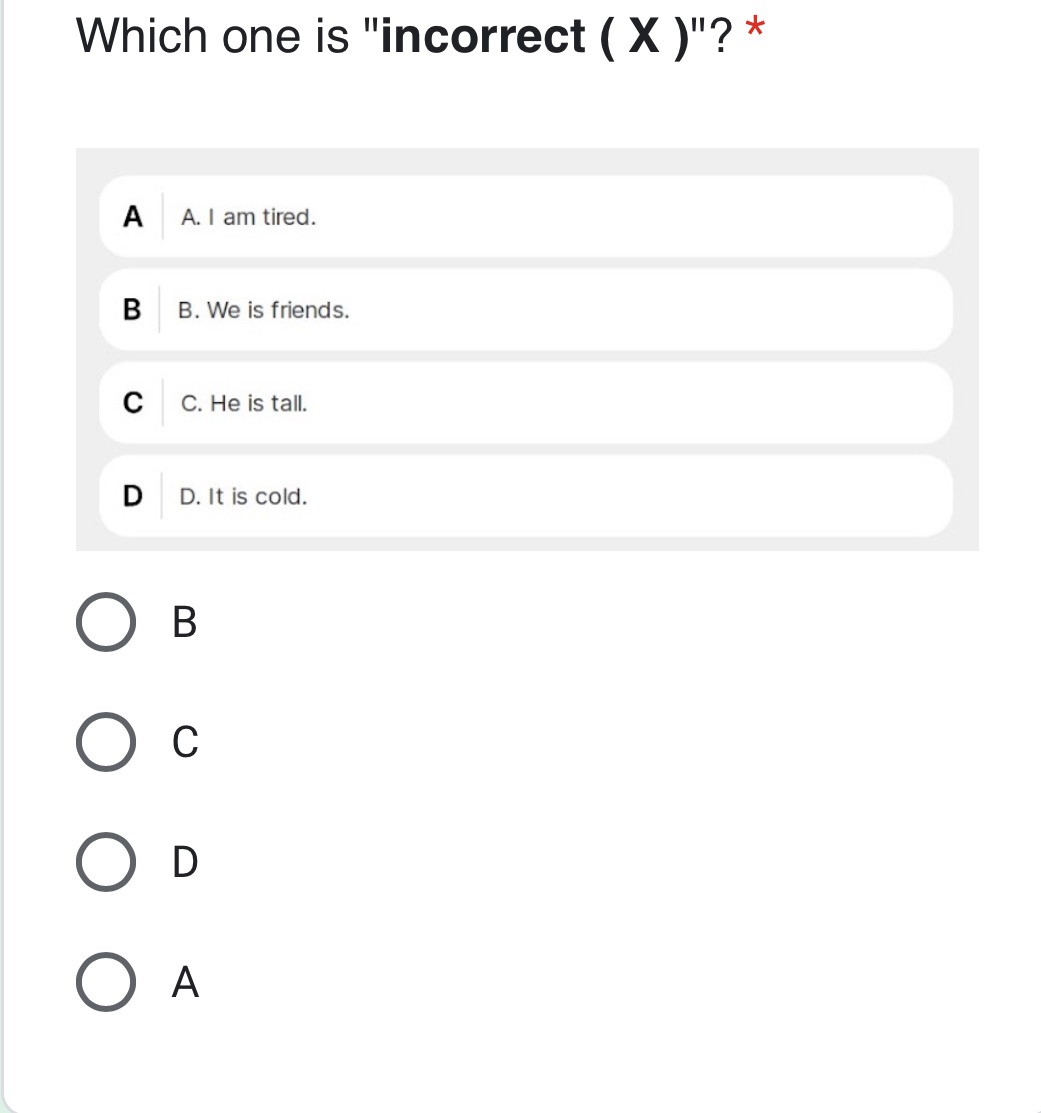 Which one is "incorrect (X)"? A. I am | StudyX