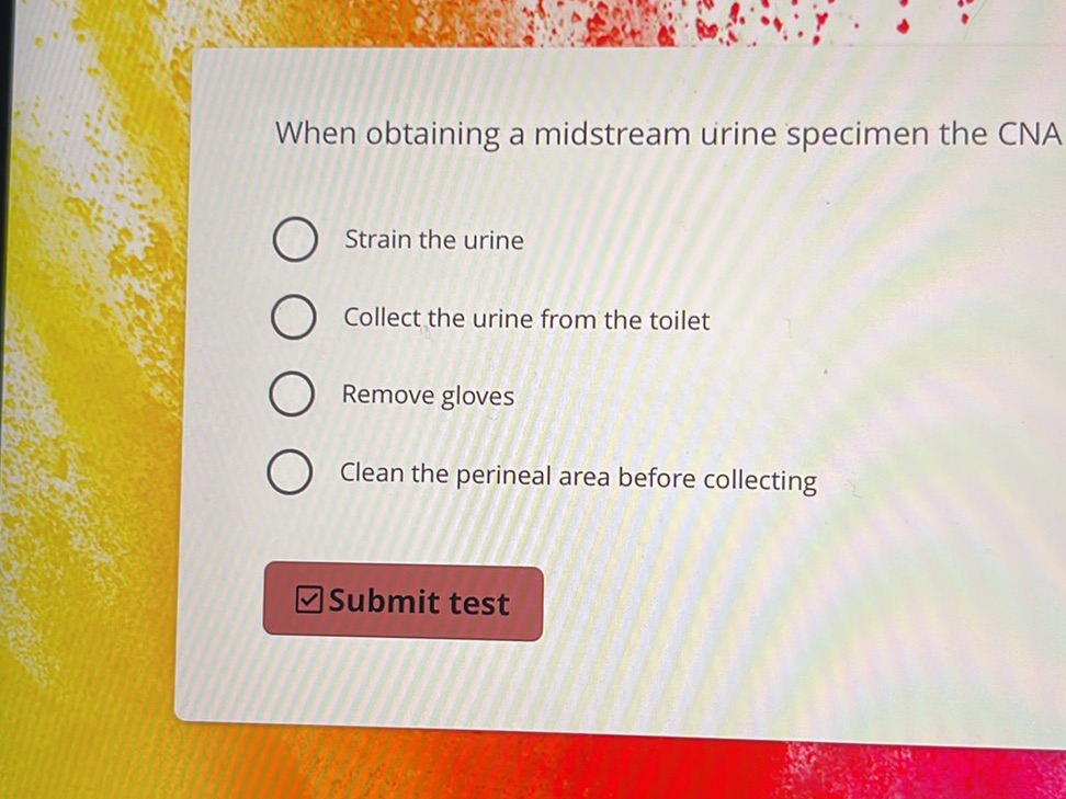 When obtaining a midstream urine specimen