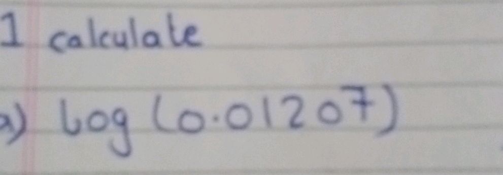 Calculate Logarithm of 0.01207 | StudyX
