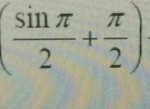 Evaluate sin(π/2) + π/2