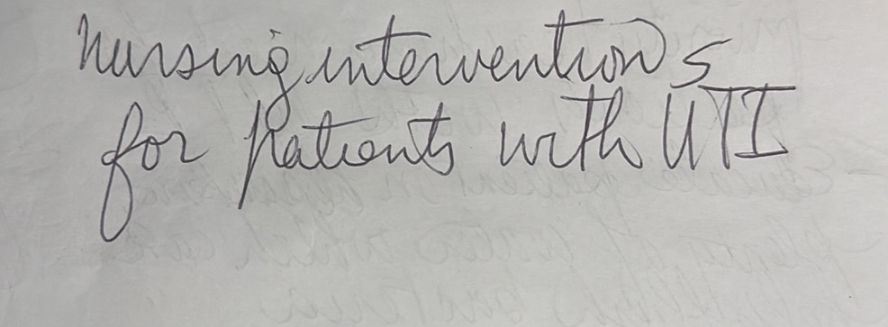 nursing interventions for patients with UTI | StudyX