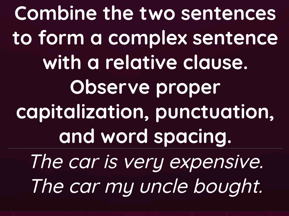 Combine the two sentences to form a complex | StudyX