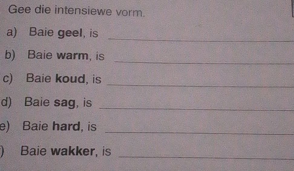Gee die intensiewe vorm. a) Baie geel, is b)