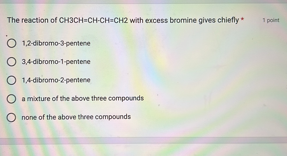 The reaction of CH3CH=CH-CH=CH2 with excess | StudyX
