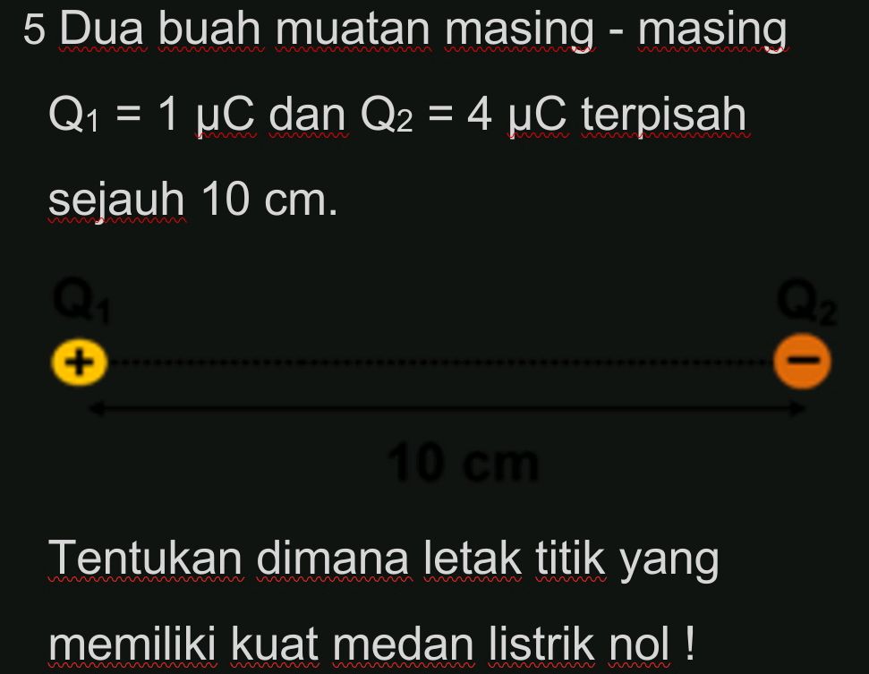 5 Dua buah muatan masing - masing Q1 = 1 | StudyX
