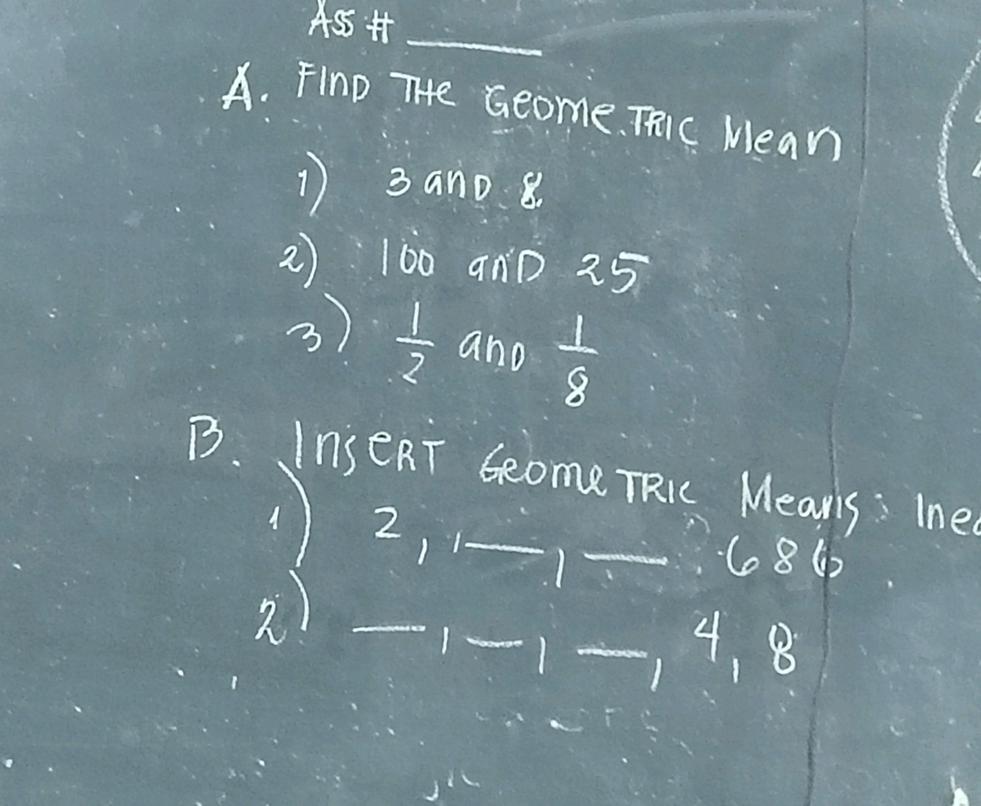 A. Find the Geometric Mean 1) 3 and 8 2) 100 | StudyX