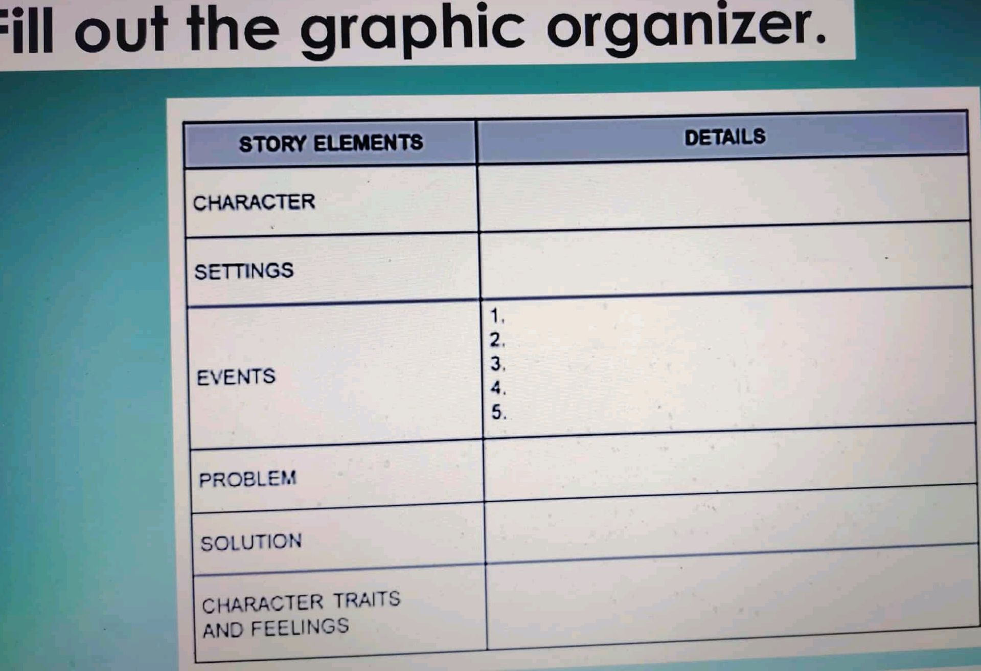 Fill out the graphic organizer. | STORY | StudyX