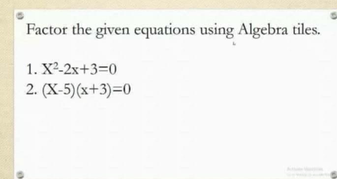 Factor the given equations using Algebra