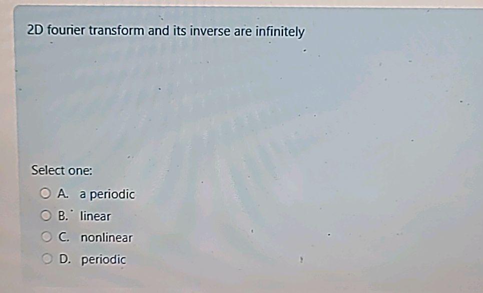 2D fourier transform and its inverse are | StudyX