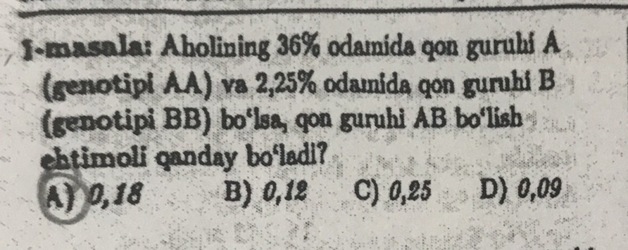 1-masala: Aholining 36% odamida qon guruhi A