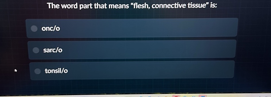 The word part that means "flesh, connective | StudyX