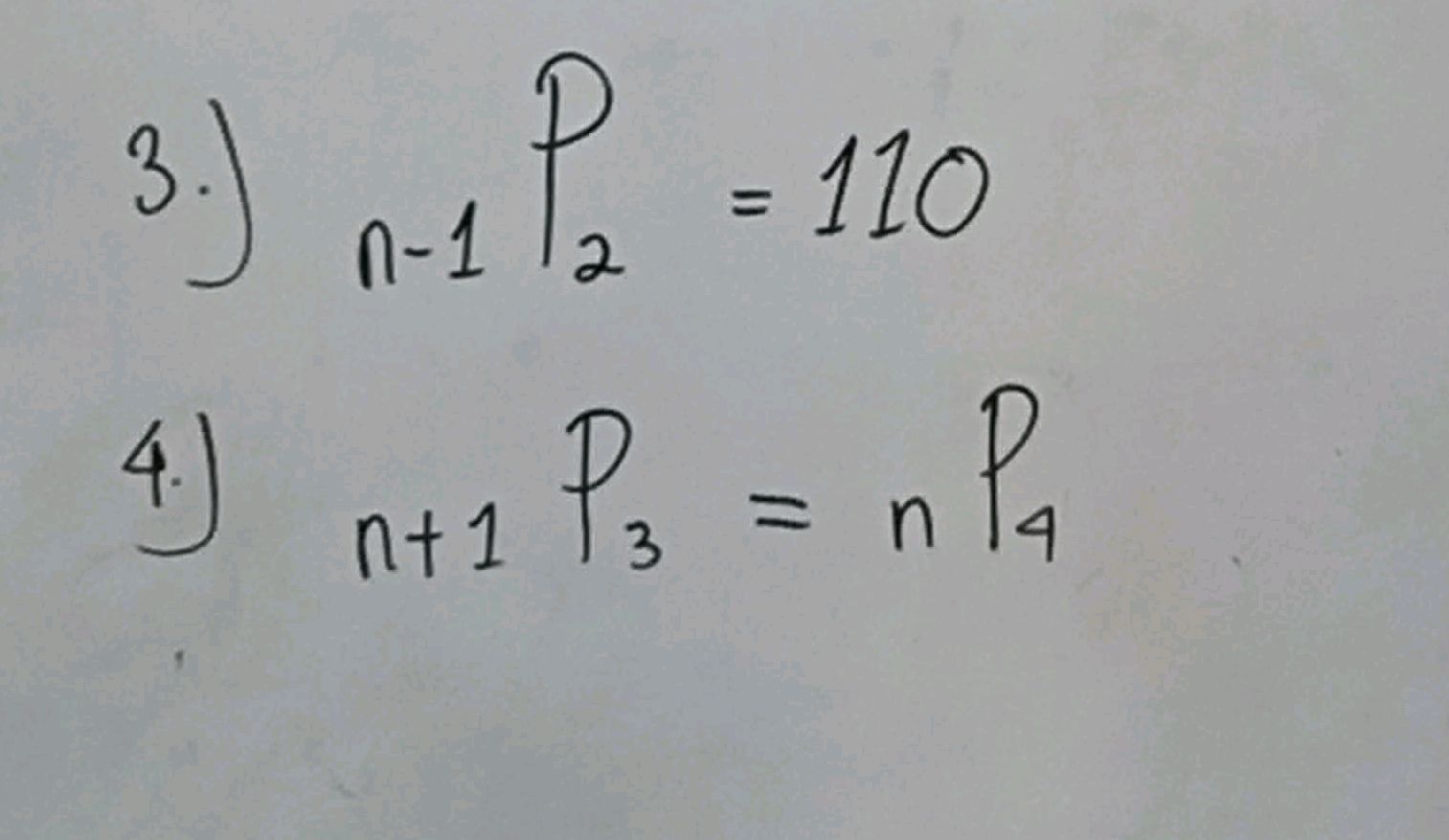3.) $n-1 P_2 = 110$ 4.) $n+1 P_3 = n P_4$ | StudyX