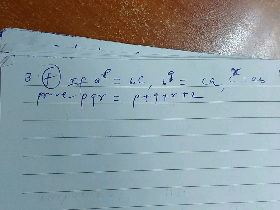 If $a^p = bc$, $b^q = ca$, $c^r = ab$ prove | StudyX