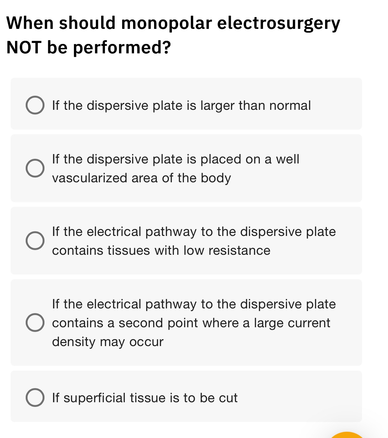 When should monopolar electrosurgery NOT be | StudyX