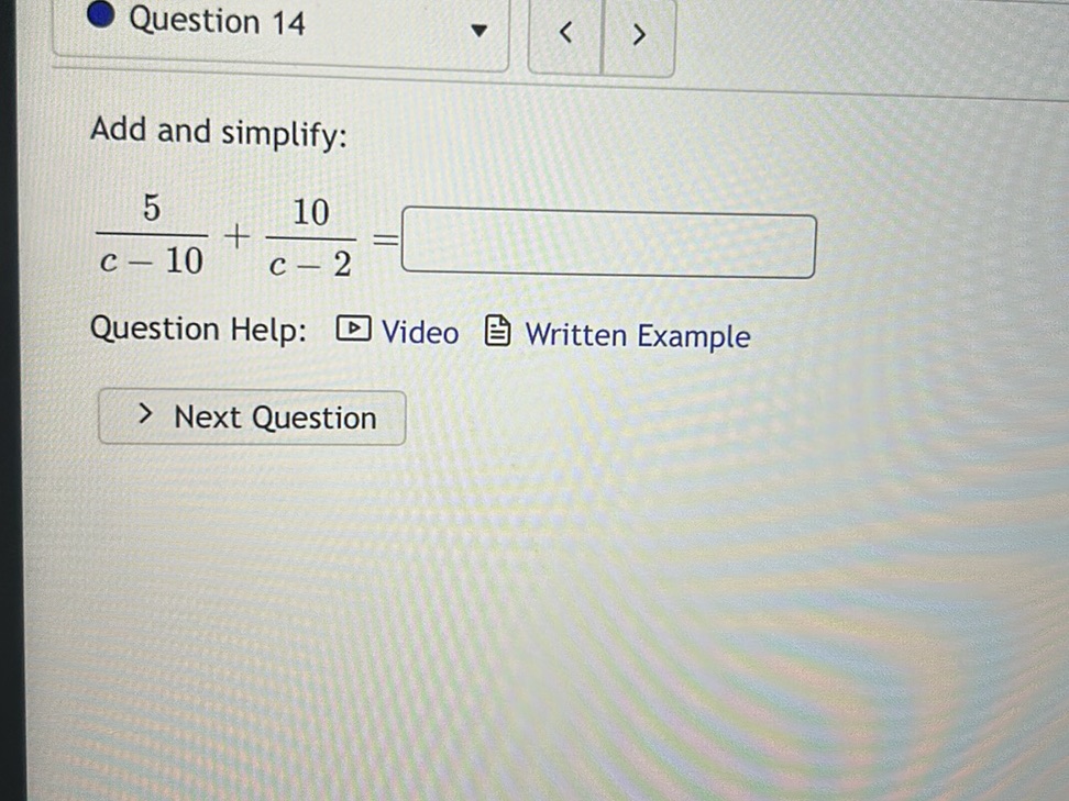 Add and simplify: $ {5}{c-10} + {10}{c-2} | StudyX