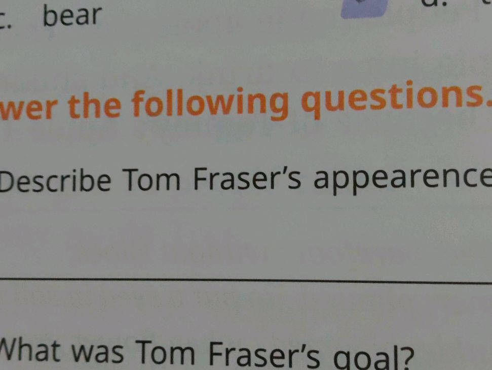 Describe Tom Fraser's appearence What was