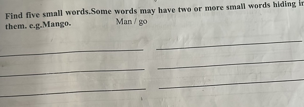 Find five small words. Some words may have