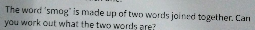 The word 'smog' is made up of two words