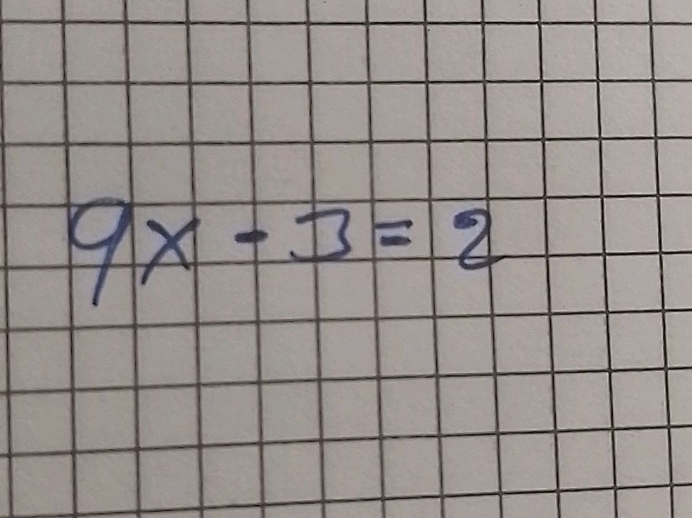 Solving for x in the equation 9x - 3 = 2 | StudyX