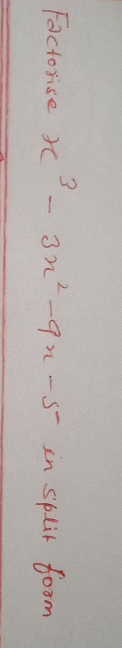 Factorise $x^3 - 3x^2 - 9x - 5$ in split
