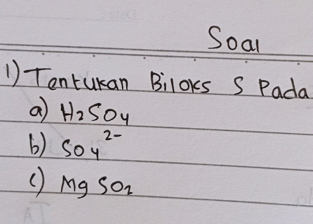 1) Tentukan Biloks S Pada a) $H_2SO_4$ b) | StudyX
