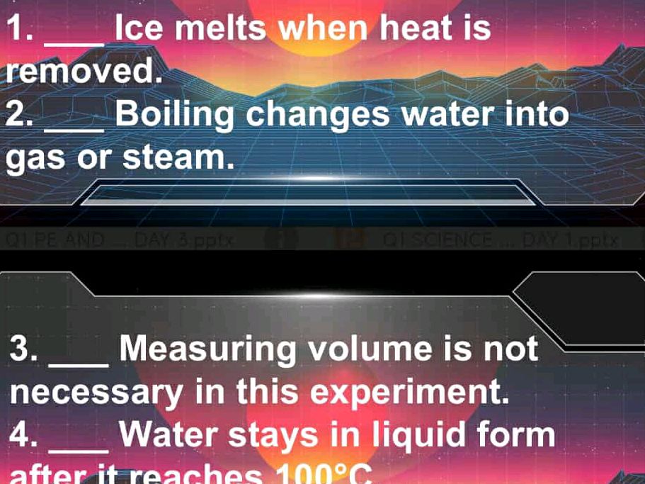 Ice melts when heat is removed. 2. Boiling
