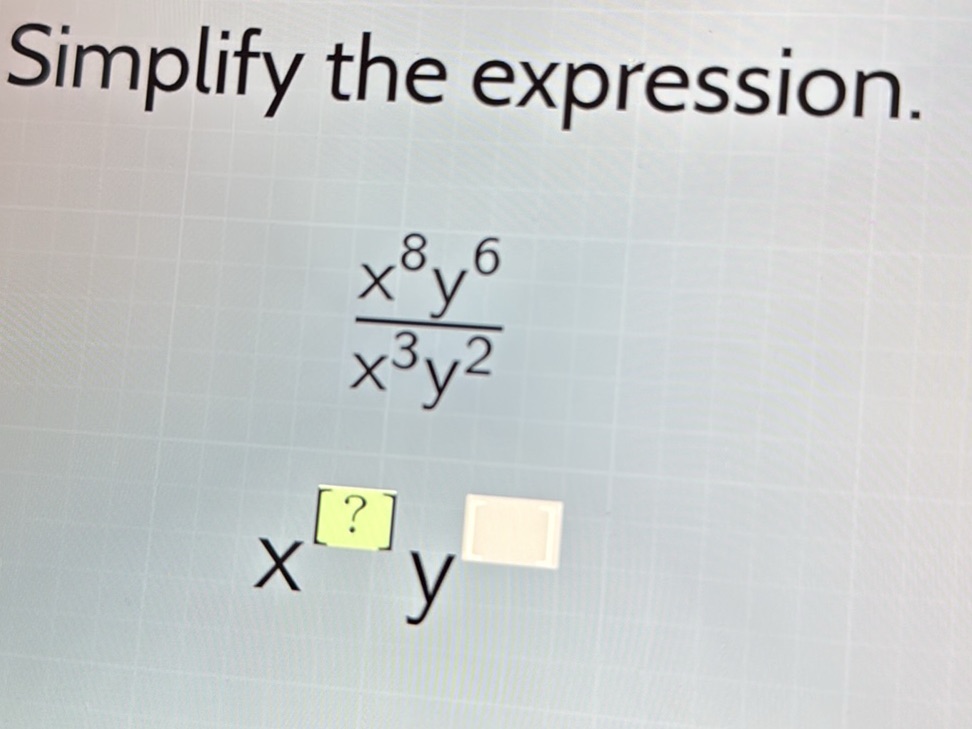 Simplify the expression. $ {x^8 y^6}{x^3 | StudyX
