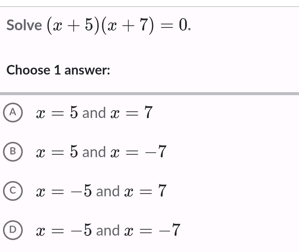 Solve $(x + 5)(x + 7) = 0$. Choose 1 | StudyX