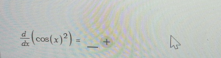 Derivative of cos(x)^2 | StudyX