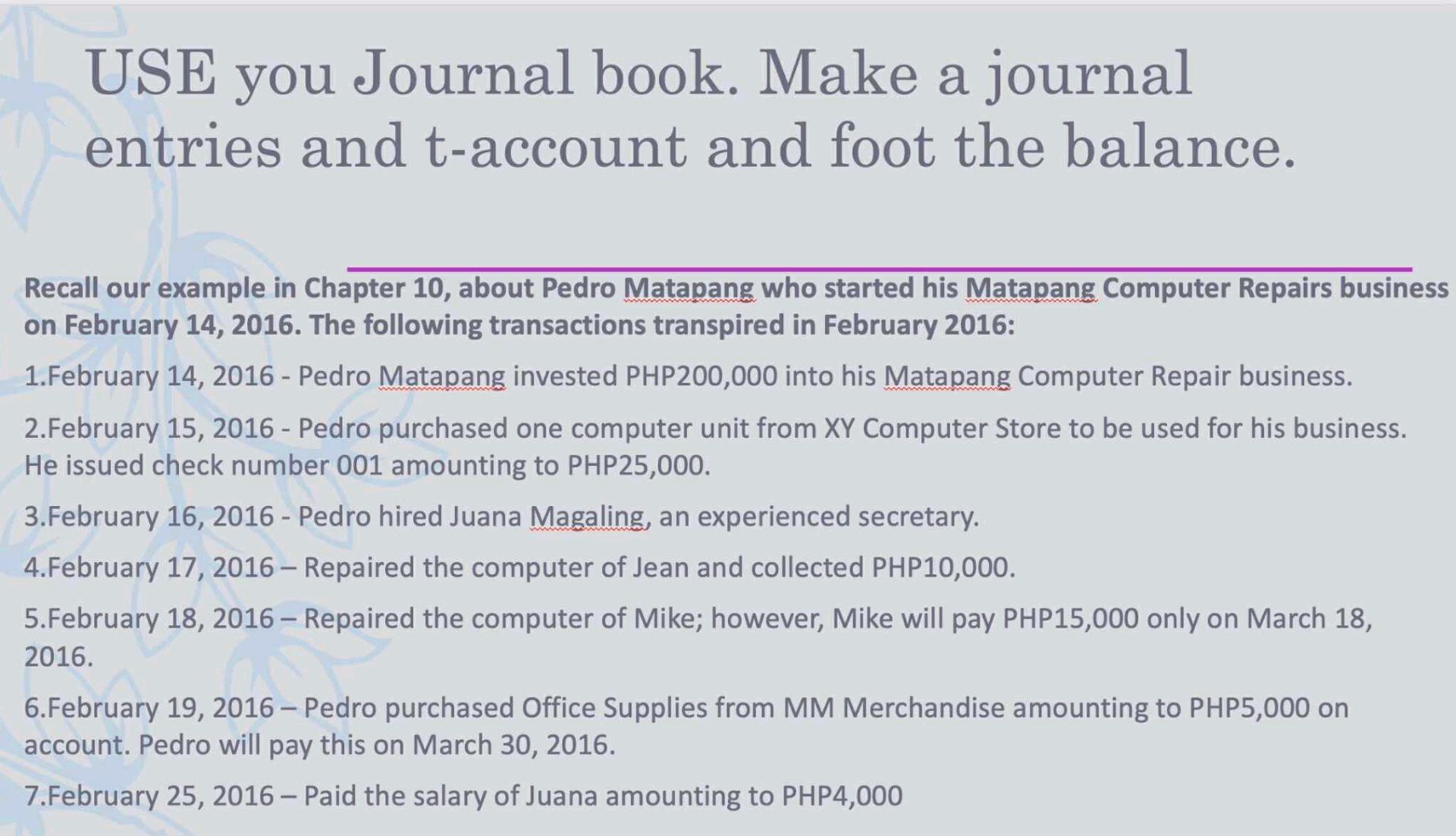 USE you Journal book. Make a journal entries