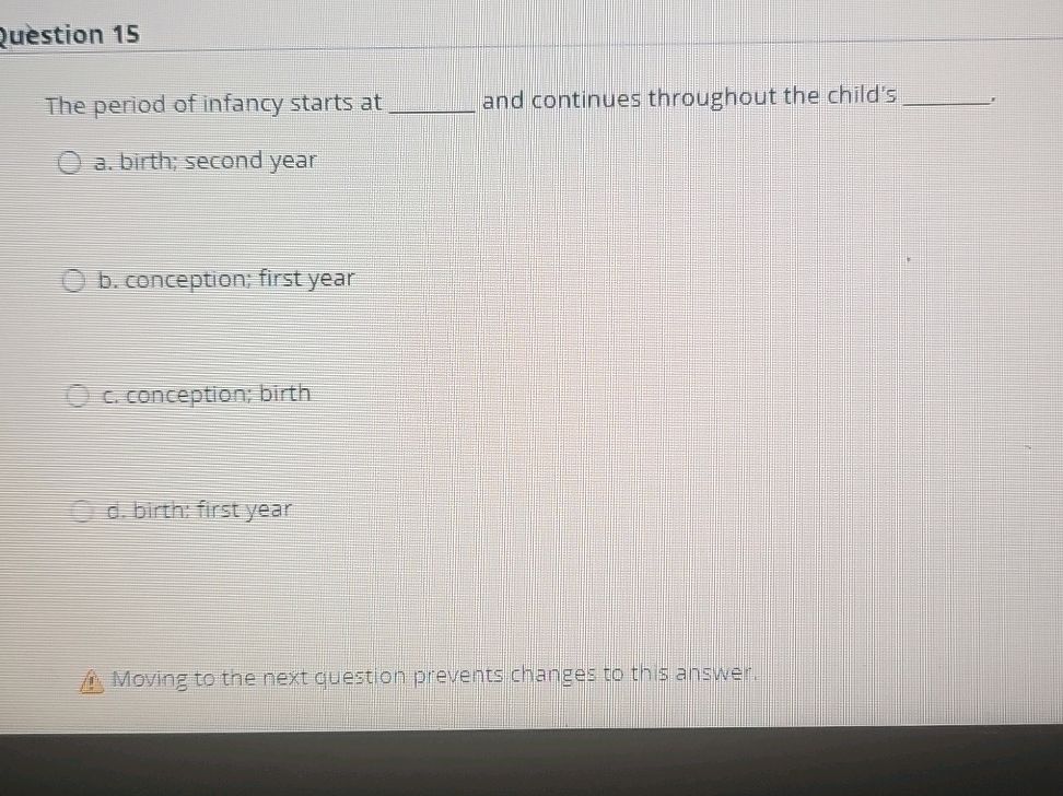 The period of infancy starts at ______ and | StudyX