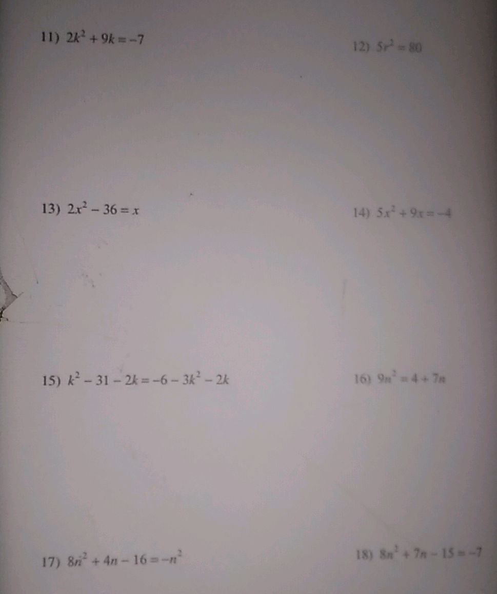11) $2k^2 + 9k = -7$ 12) $5r^2 = 80$ 13) | StudyX