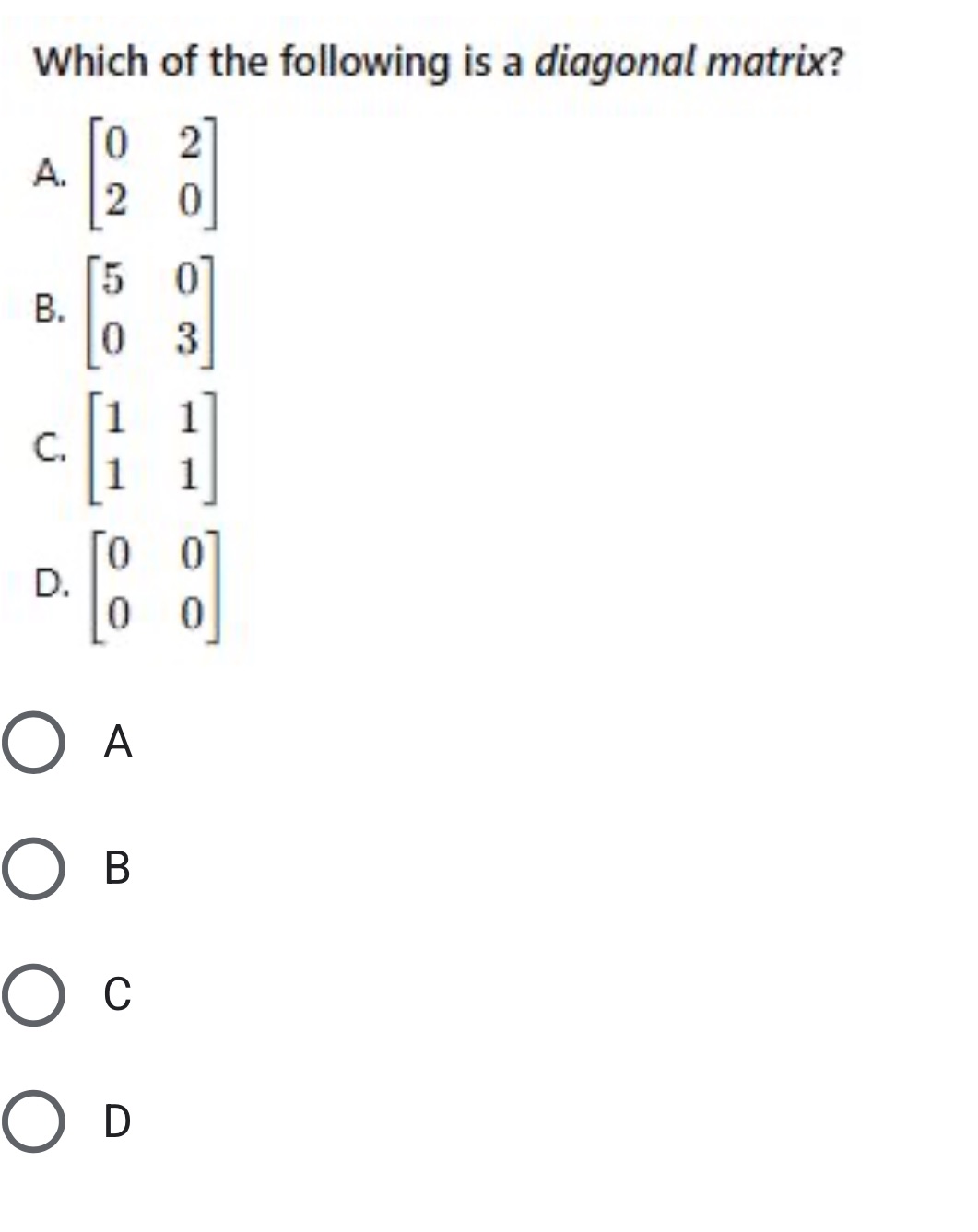 Which of the following is a diagonal matrix?