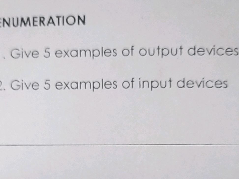 1. Give 5 examples of output devices 2. | StudyX