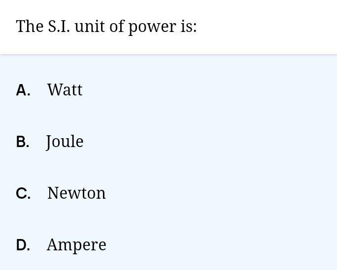 The S.I. unit of power is: A. Watt B. Joule | StudyX