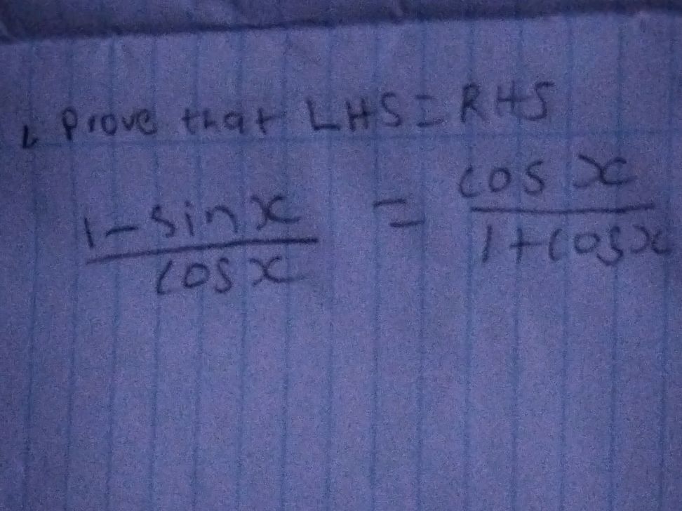 Prove that LHS = RHS $ {1 - sinx}{cosx}
