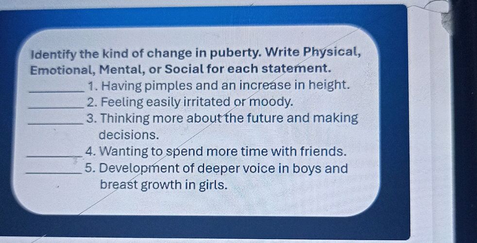 Identify the kind of change in puberty. | StudyX