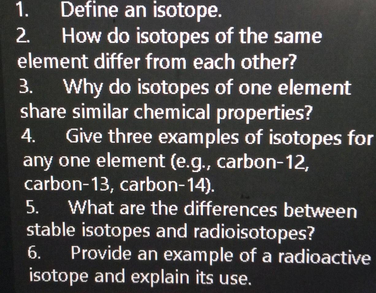 1. Define an isotope. 2. How do isotopes of | StudyX