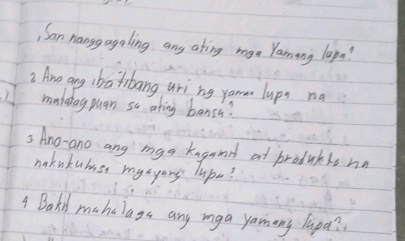 San nanggagaling ang ating mga Yamang lupa? | StudyX