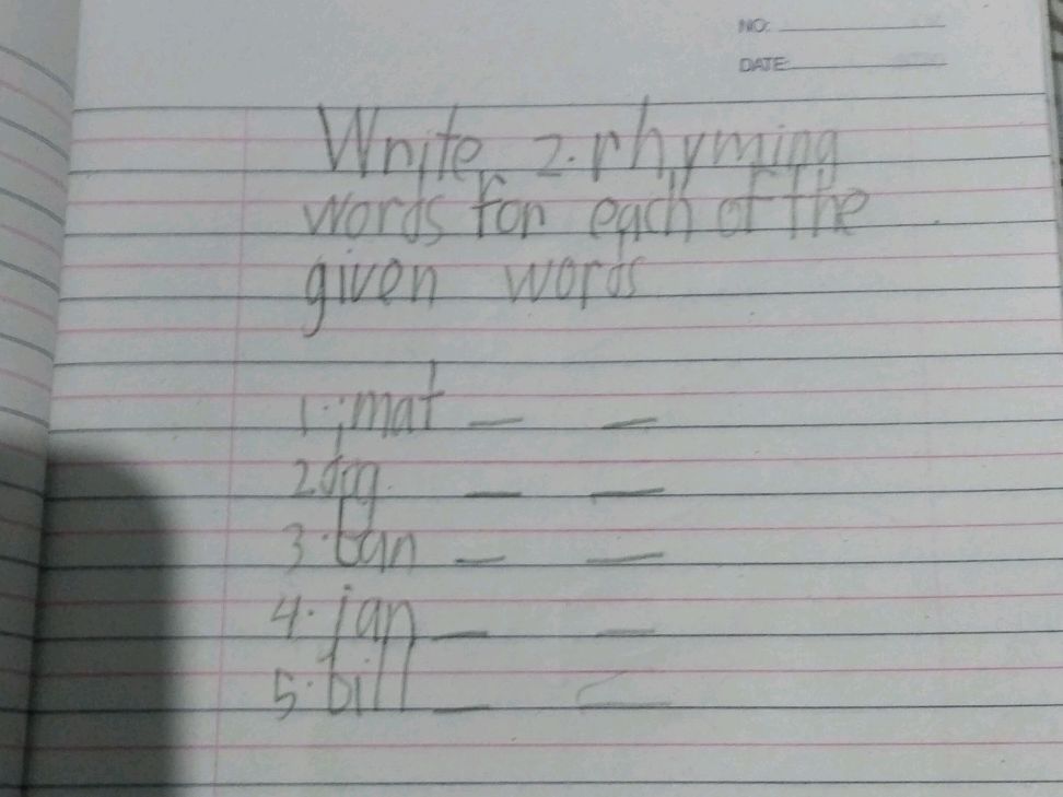 Write 2. rhyming words for each of the given