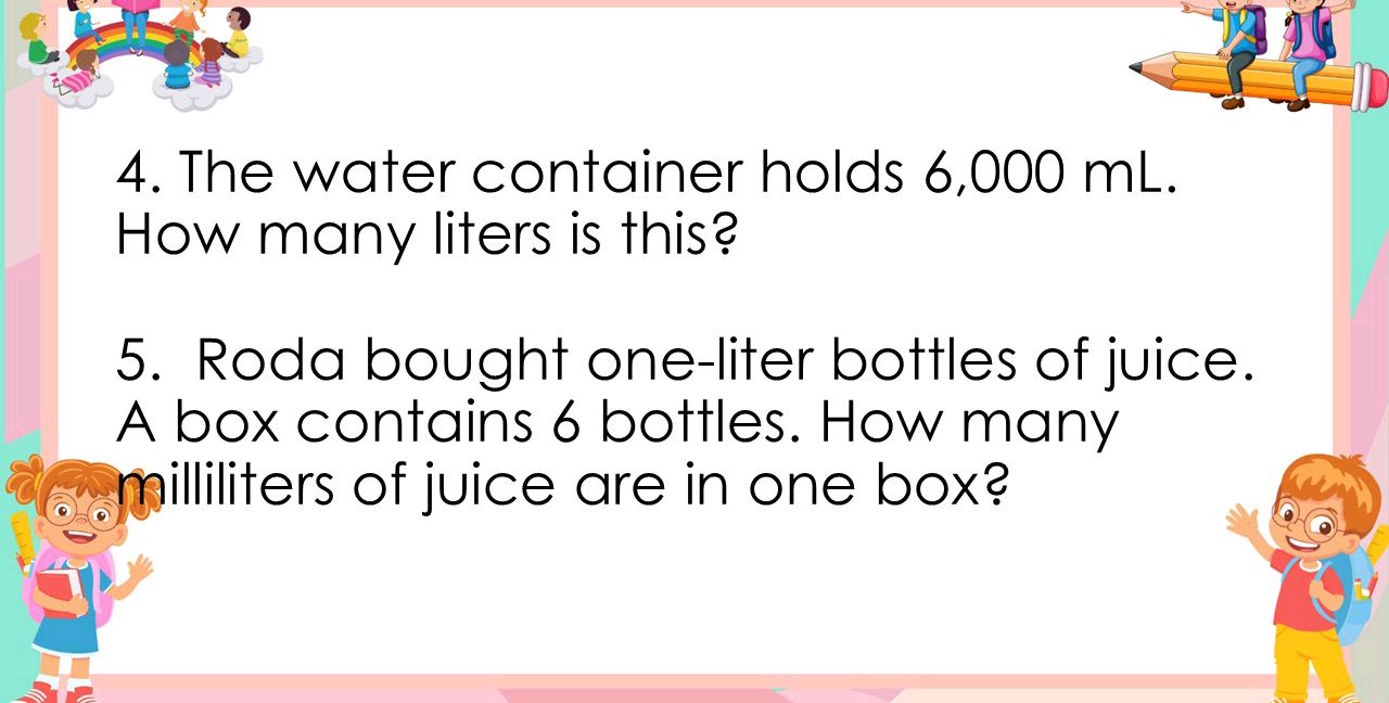 4. The water container holds 6,000 mL. How | StudyX