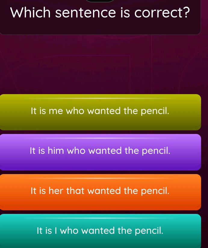 Which sentence is correct? It is me who | StudyX